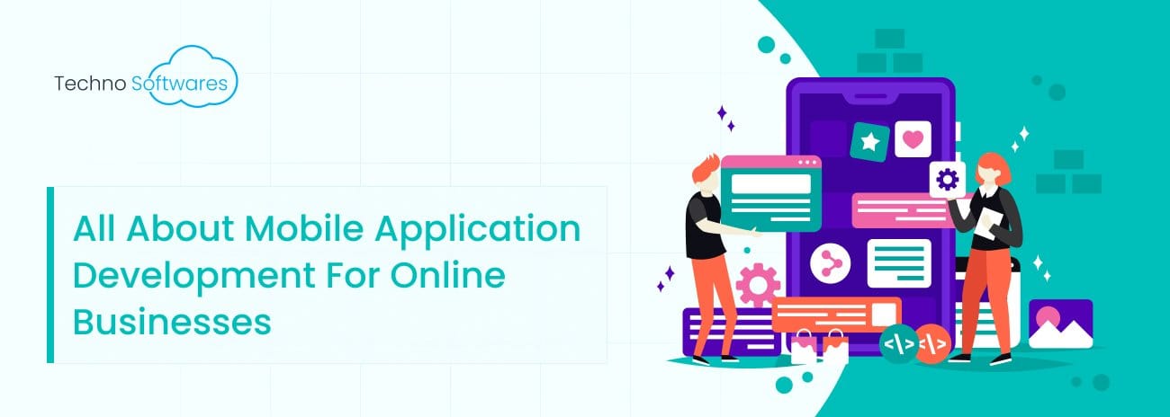 All About Mobile Application Development For Online Businesses - Software Development Company ...