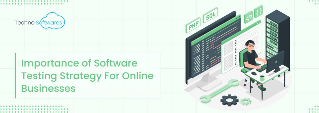 Importance of Software Testing Strategy For Online Businesses