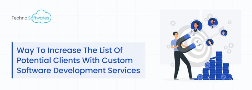 Way To Increase The List Of Potential Clients With Custom Software ...