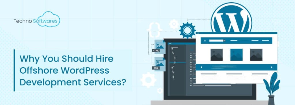 Why You Should Hire Offshore WordPress Development Services?
