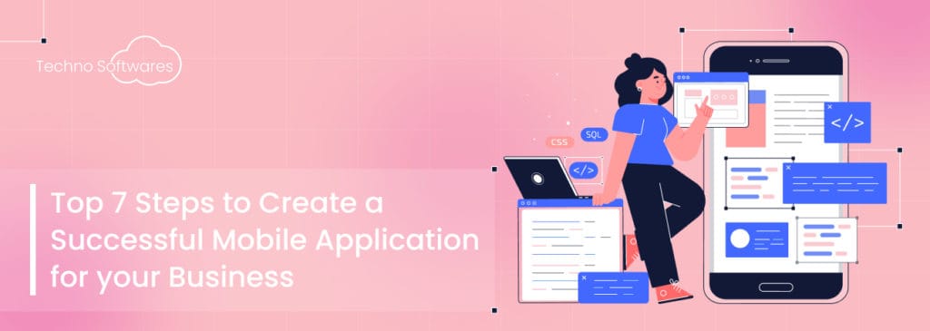 Top 7 Steps to Create a Successful Mobile Application for a Business