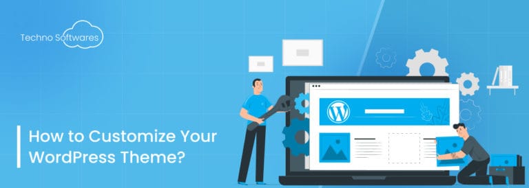 How to Customizae your Wordpress Theme? - Techno Softwares
