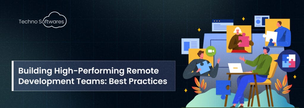 Building High-Performing Remote Development Teams: Best Practices