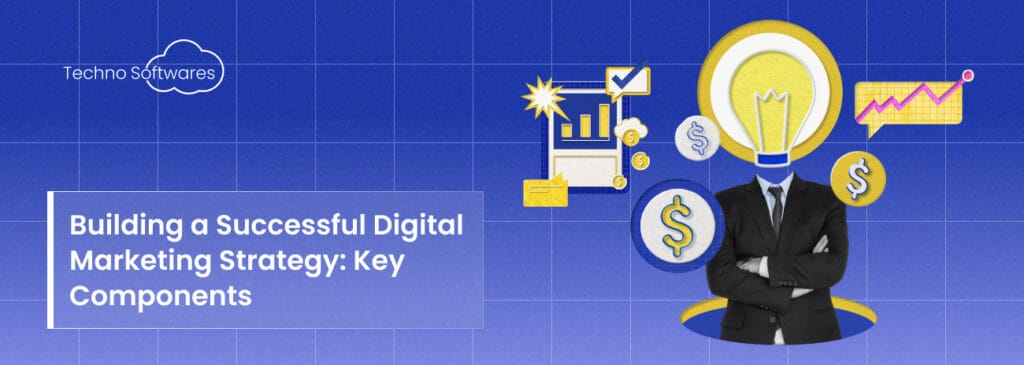 Building a Successful Digital Marketing Strategy: Key Components