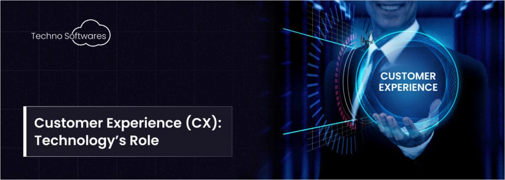 Customer Experience (CX): Technology's Role