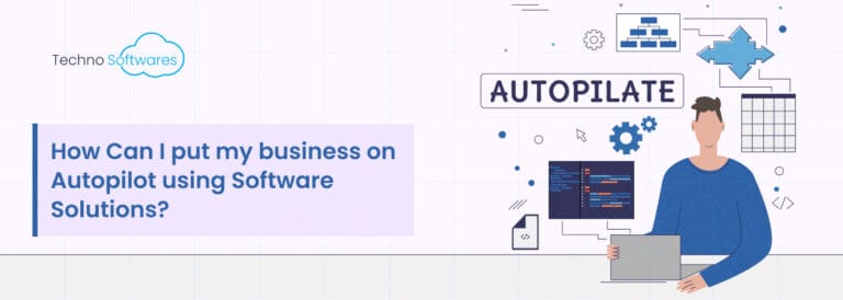 How Can I put my business on Autopilot using Software Solutions?