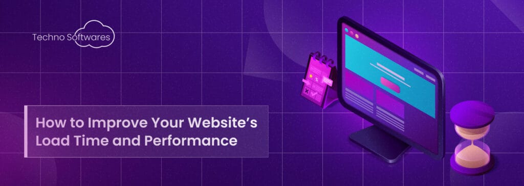 How to Improve Your Website’s Load Time and Performance