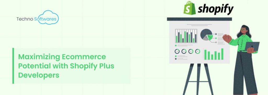 Maximizing Ecommerce Potential with Shopify Plus Developers