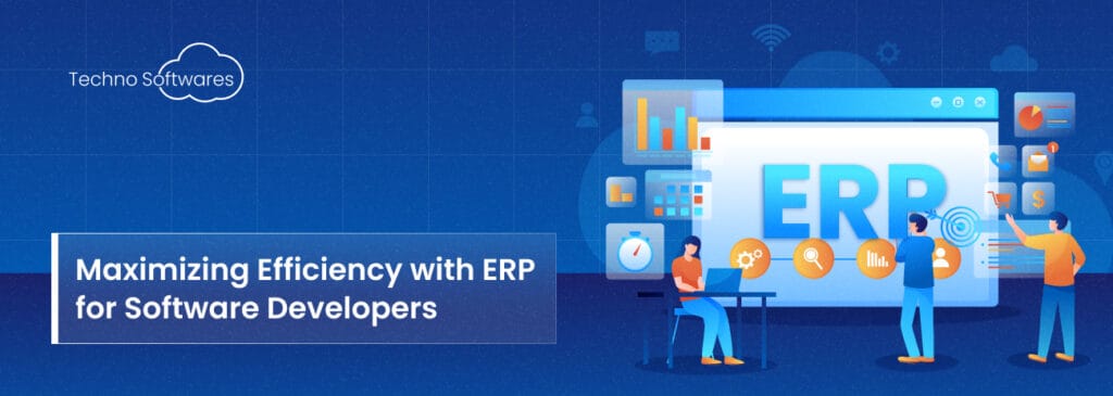 Maximizing Efficiency with ERP for Software Developers