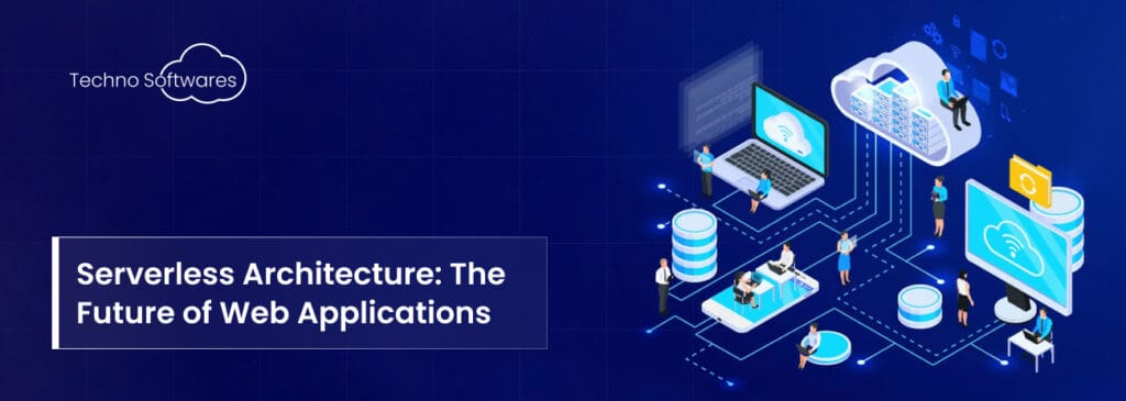 Serverless Architecture The Future Of Web Applications