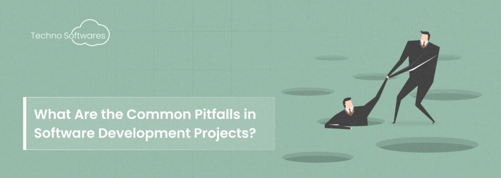 What Are the Common Pitfalls in Software Development Projects?