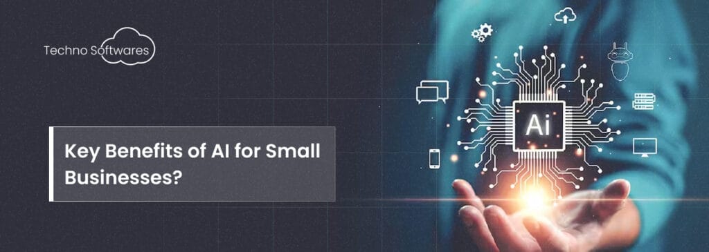 What Are the Key Benefits of AI for Small Businesses?
