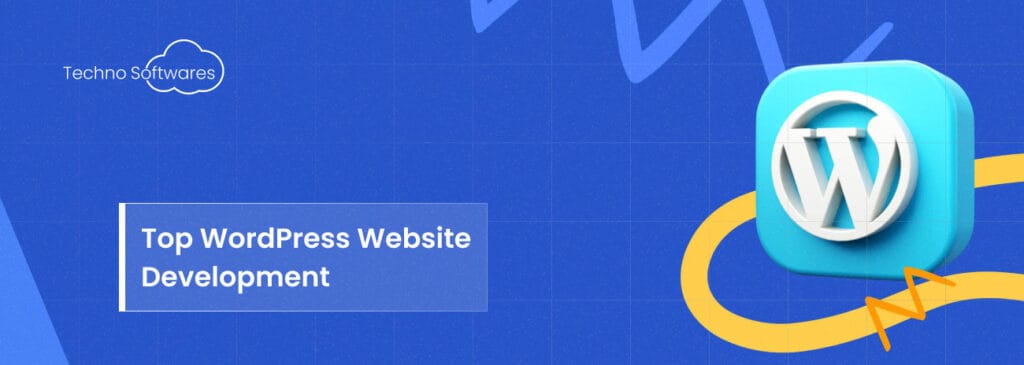 Top WordPress Website Development Services by Techno Softwares