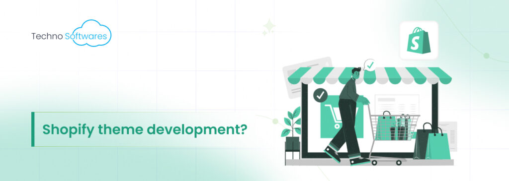 What is Shopify theme development?