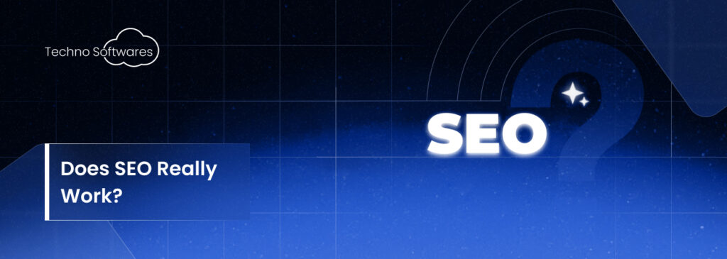 Does SEO Really Work? - Importance of SEO