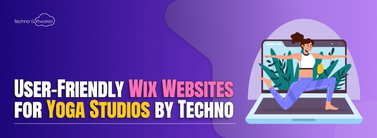 How Techno Softwares Builds User-Friendly Wix Websites for Yoga Studios