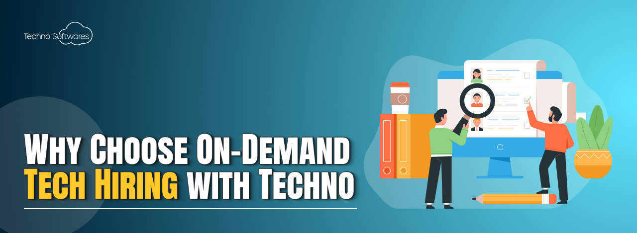 The Benefits of On-Demand Tech Hiring from Techno Softwares